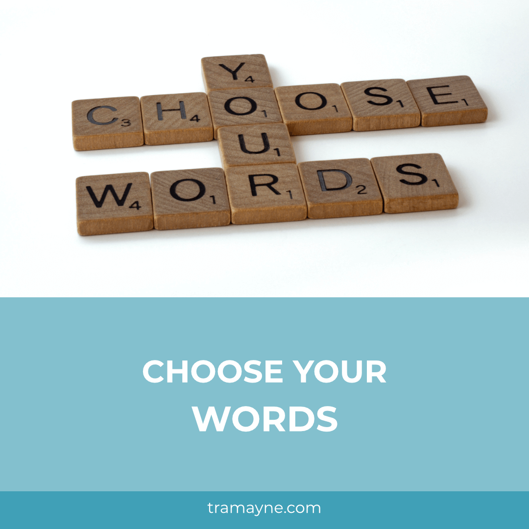 Choose your words - Selena Tramayne, Ph.D.