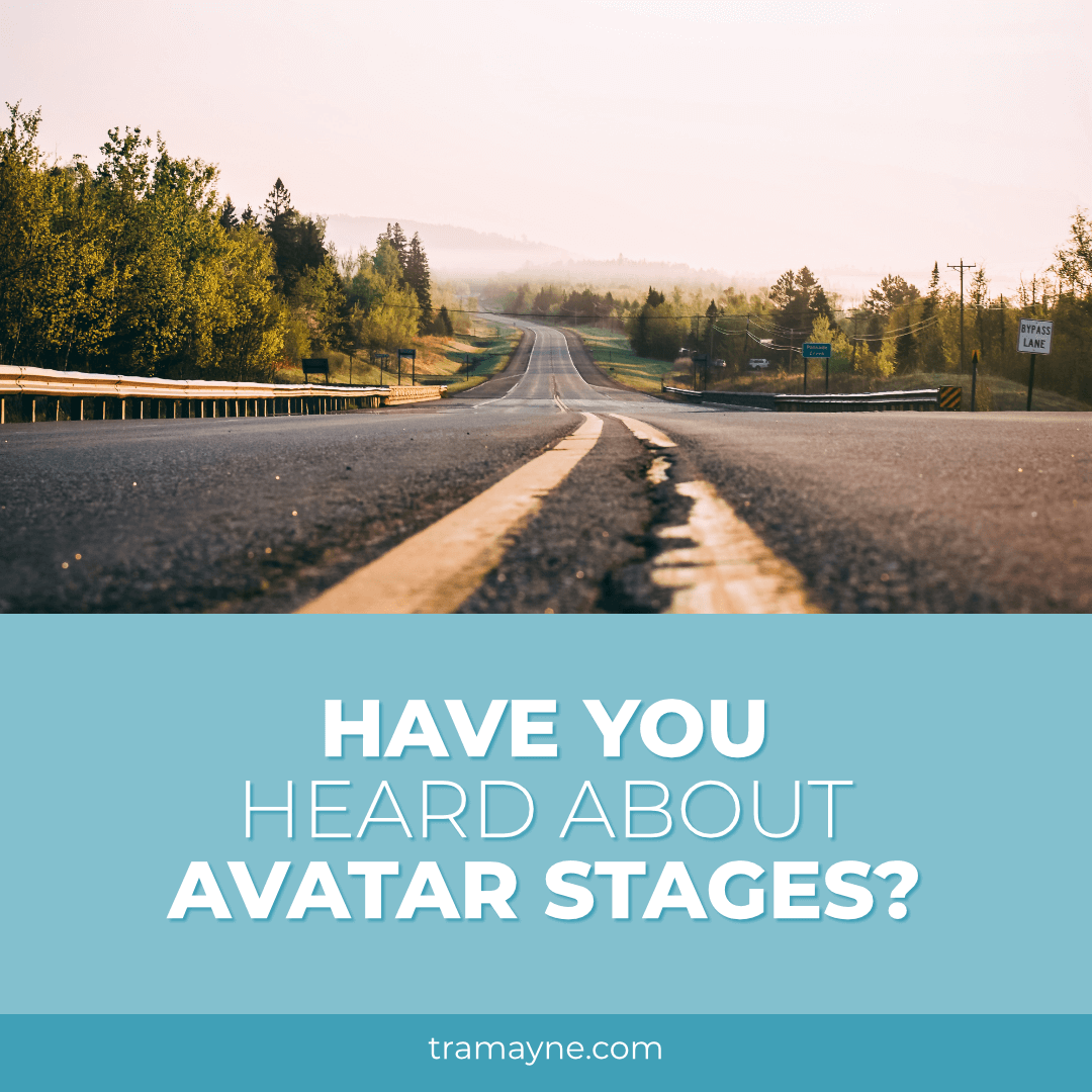 Have you heard about avatar stages? - Selena Tramayne, Ph.D.